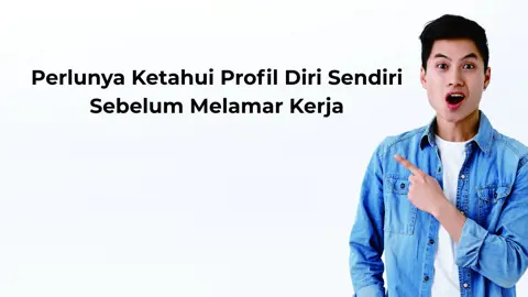 Mengenali Profil Diri Sebelum Melamar Kerja