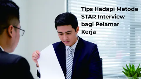 Tips Hadapi Metode STAR Interview bagi Pelamar Kerja
