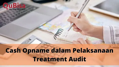 Cash Opname sebagai Teknis Pelaksanaan Treatment Audit