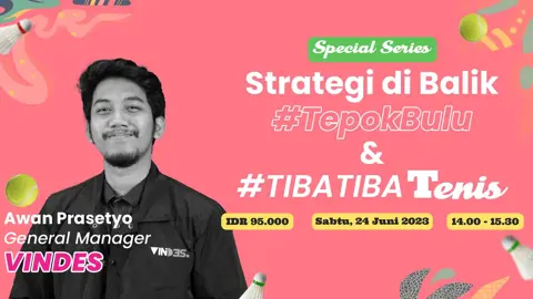 Strategi di balik #Tepok Bulu & #Tiba Tiba Tenis